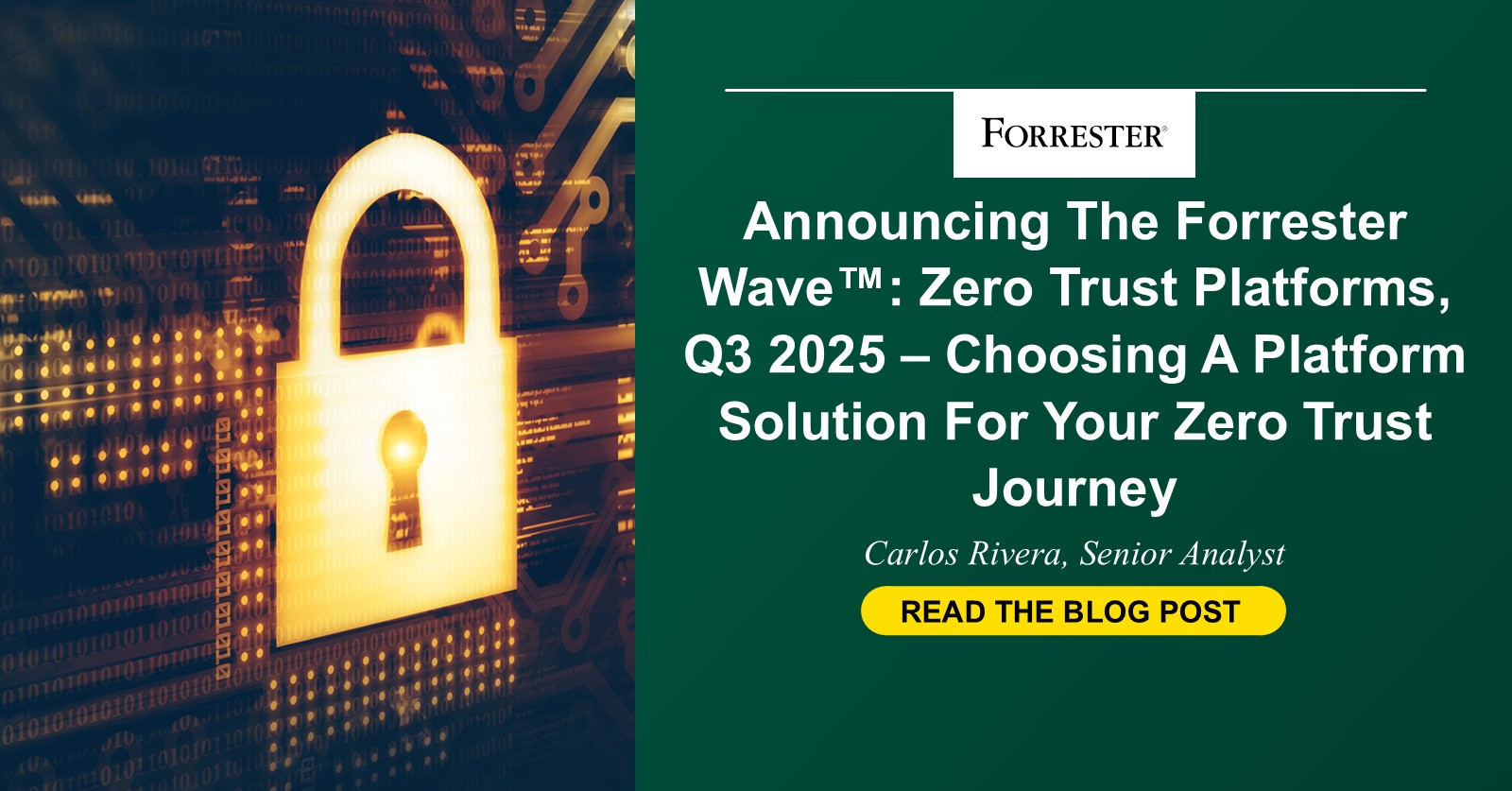 Announcing The Forrester Wave™: Zero Trust Platforms, Q3 2025 – Choosing A Platform Solution For ...